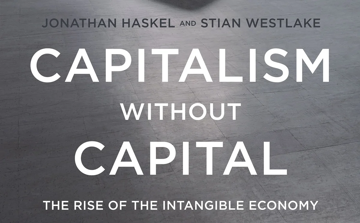 Book notes: Capitalism without capital, by Jonathan Haskel and Stian ...