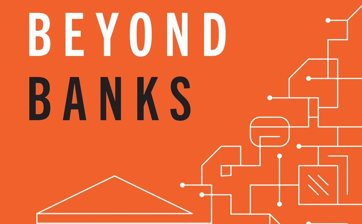 Book notes: Beyond banks: technology, regulation and the future of ...