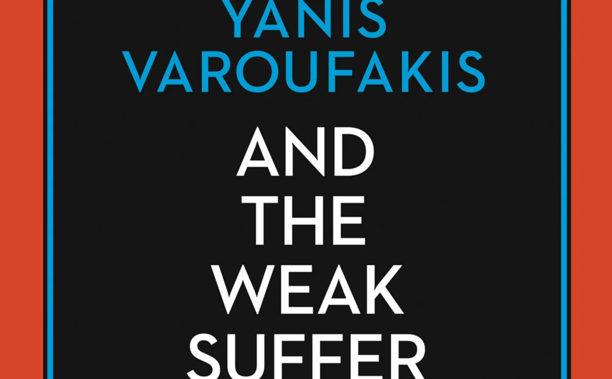 Book notes: And the weak suffer what they must?, by Yanis Varoufakis ...